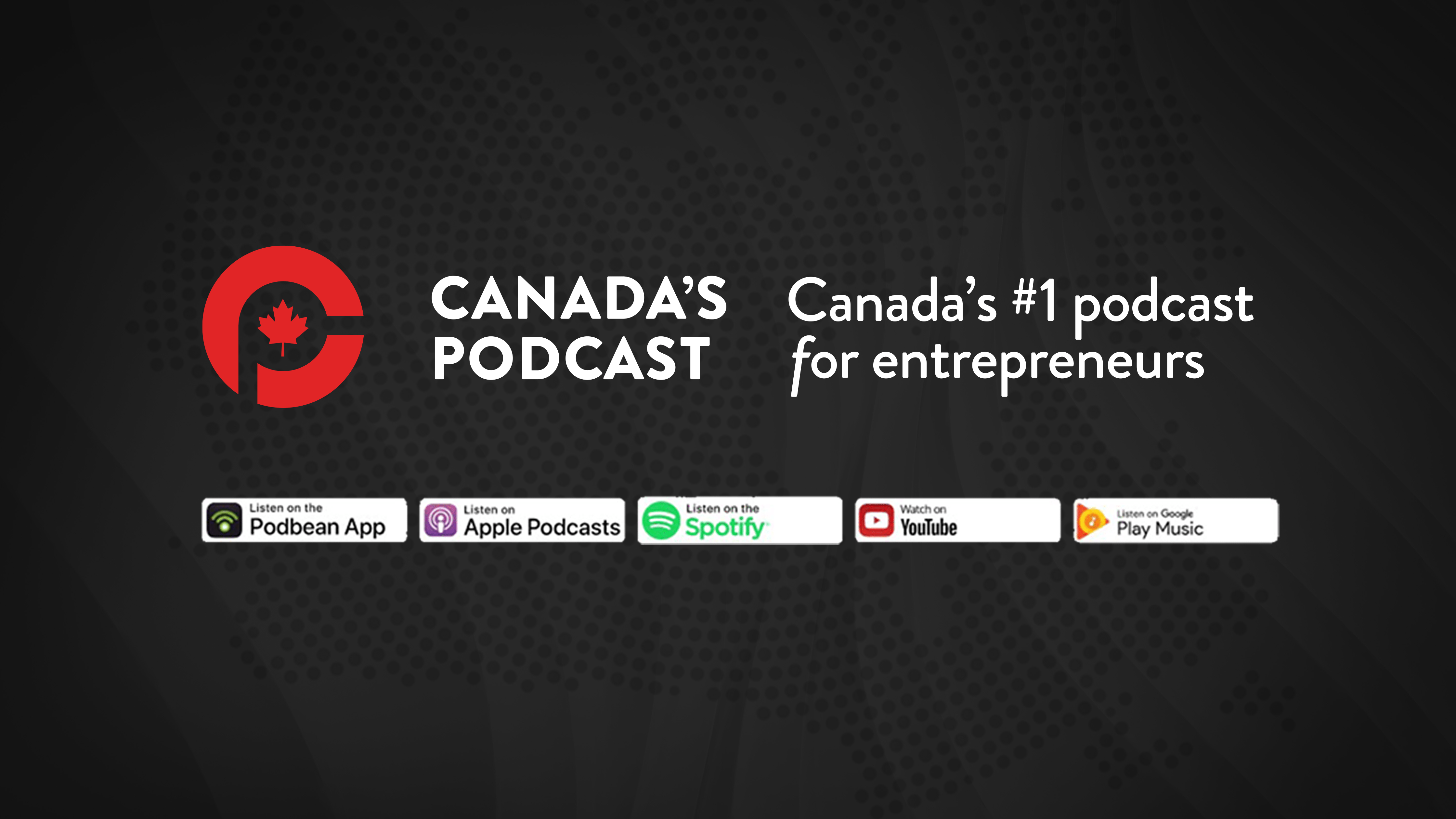 Canada's Podcast: Canada’s #1 Podcast for Entrepreneurs